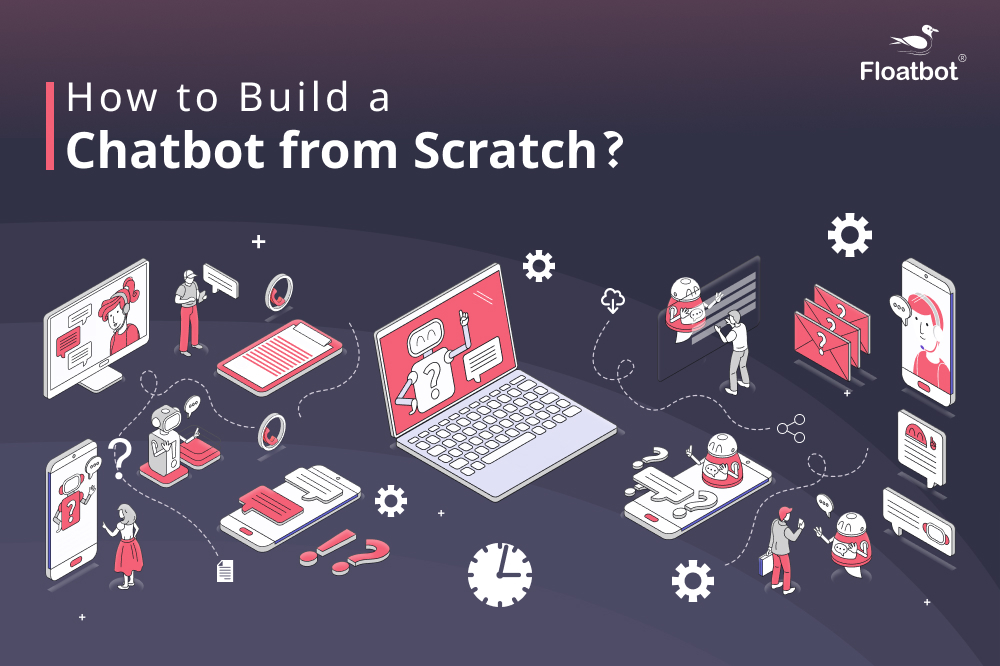 How To Develop Chatbot From Scratch Floatbot